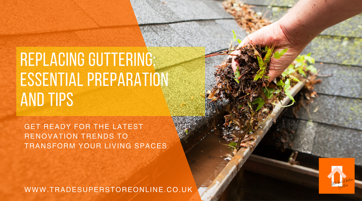 Replacing Guttering: Essential Preparation and Tips — Trade Superstore ...