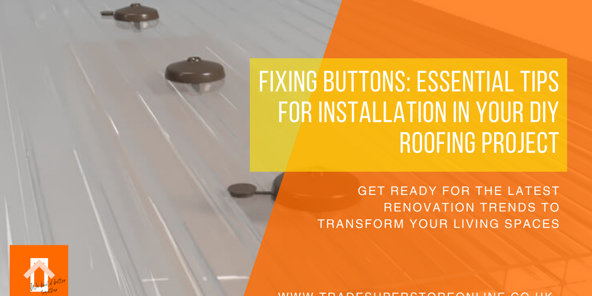 Fixing Buttons: Essential Tips for Installation in Your DIY Roofing Pr ...